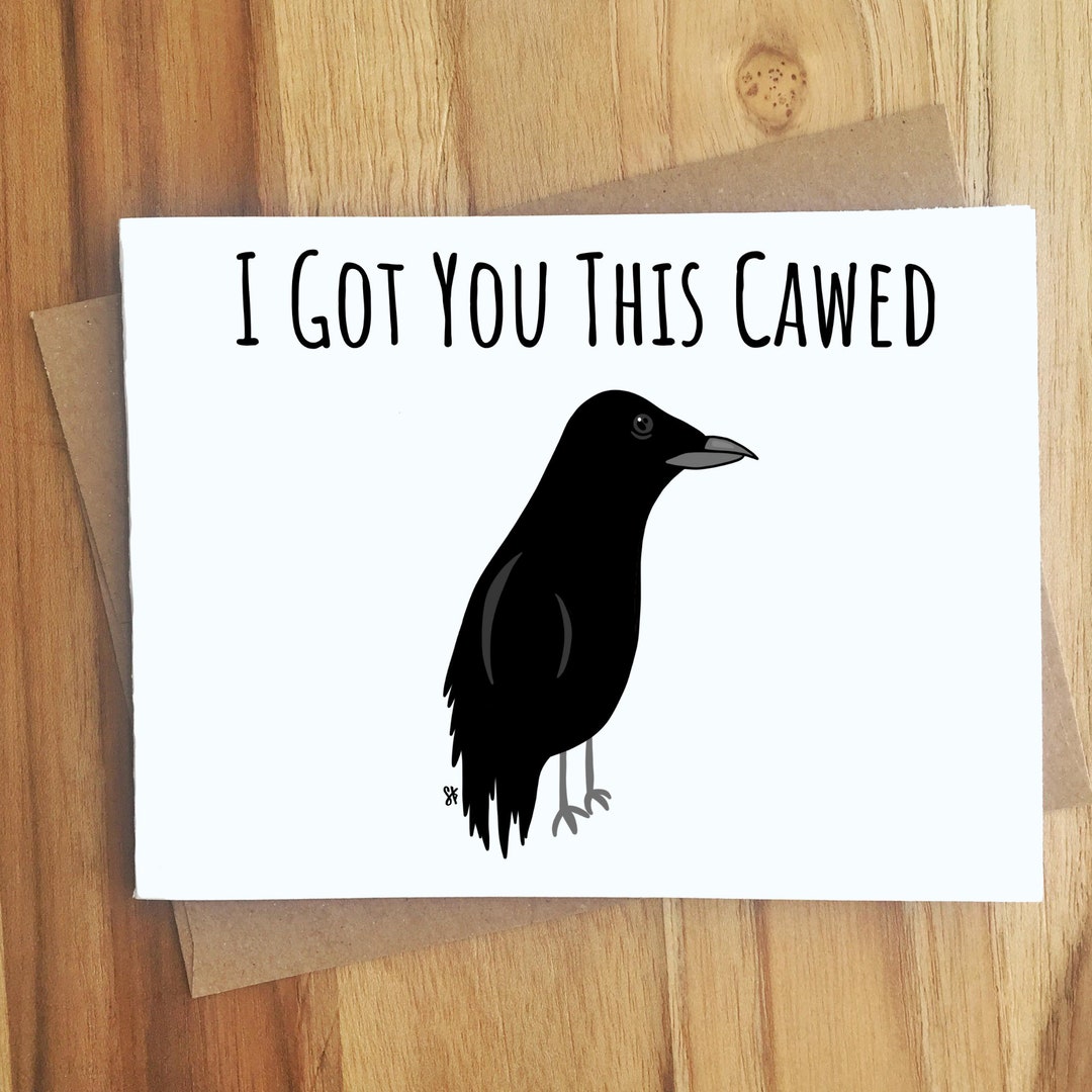 I Got You This Cawed Raven Pun Greeting Card / Play on Words / Edgar ...