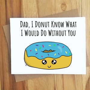 Dad I Donut Know What I Would Do Without You Donut Pun Card / Handmade ...