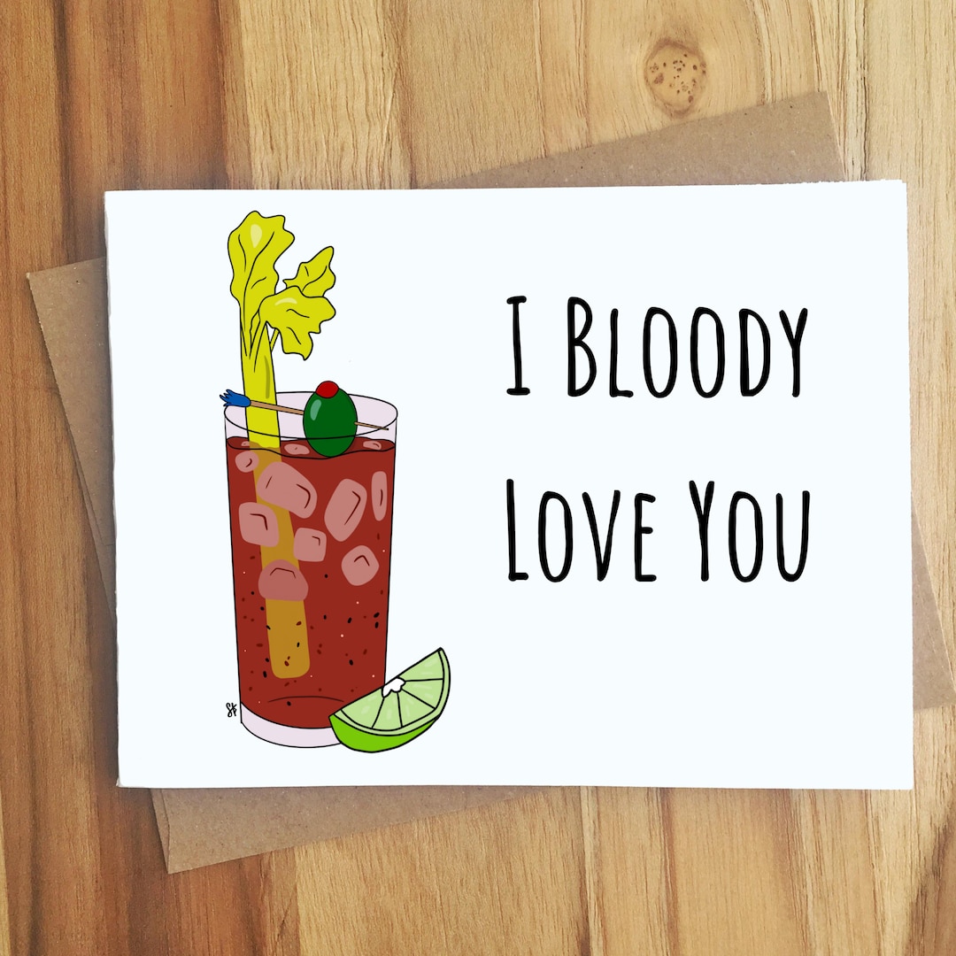 I Bloody Love You Bloody Mary Pun Greeting Card / Handmade Gift / Love ...