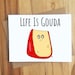 Life is Gouda / Cheese Pun Card / Thinking of You / Encouragement - Etsy