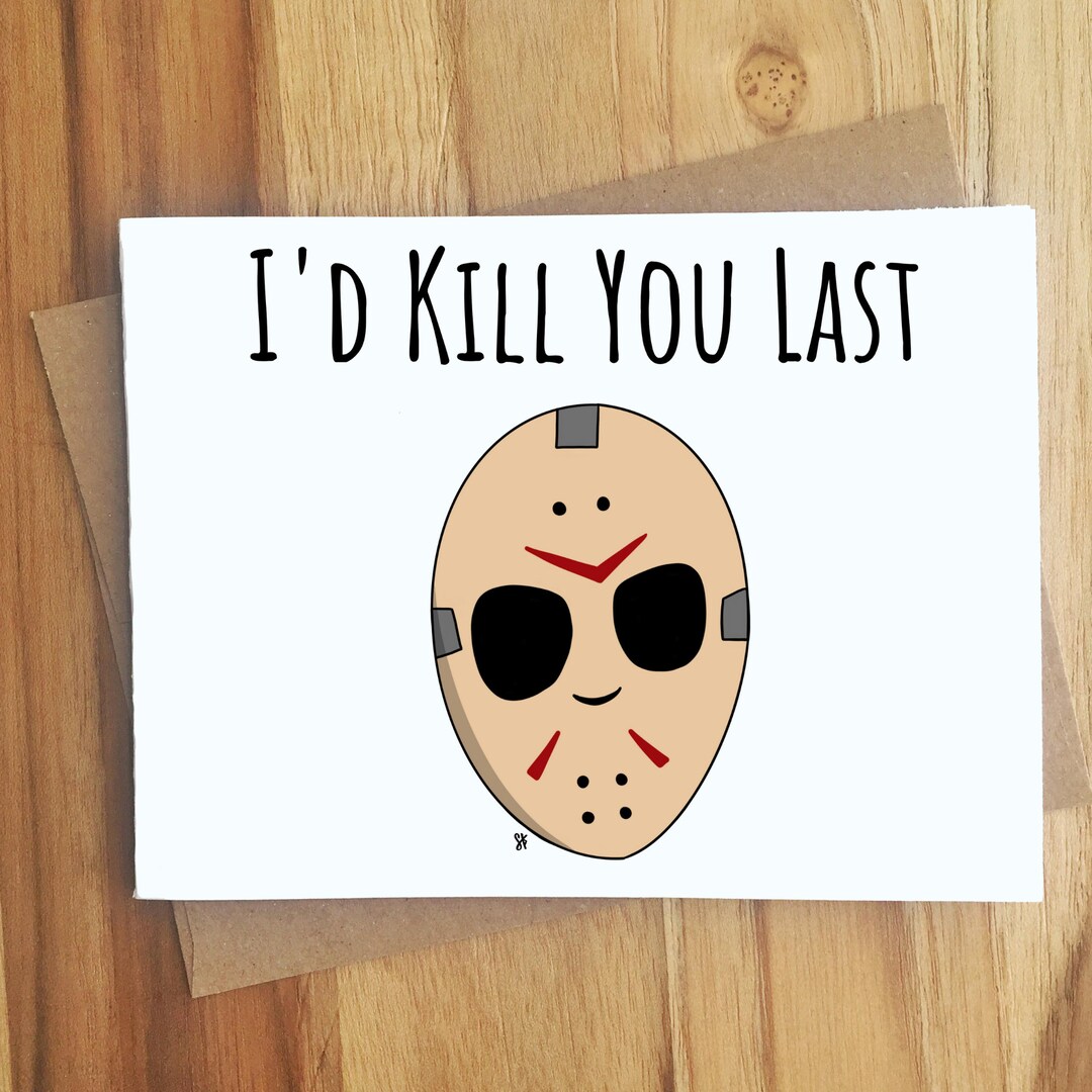 I'd Kill You Last Jason Greeting Card / Love Letter Play on Words ...