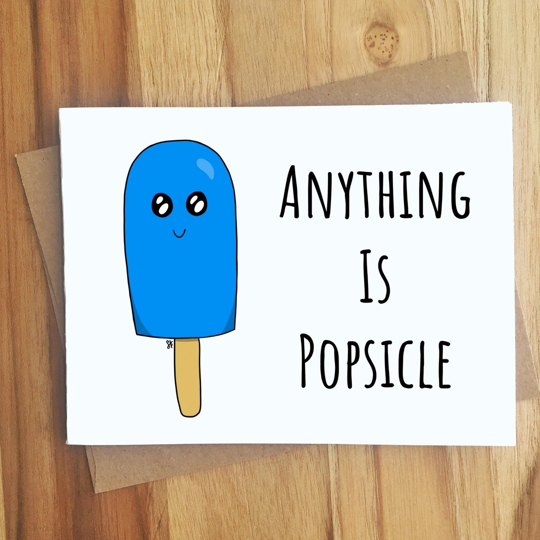 Anything is Popsicle Pun Greeting Card / Play on Words / All Occassion ...