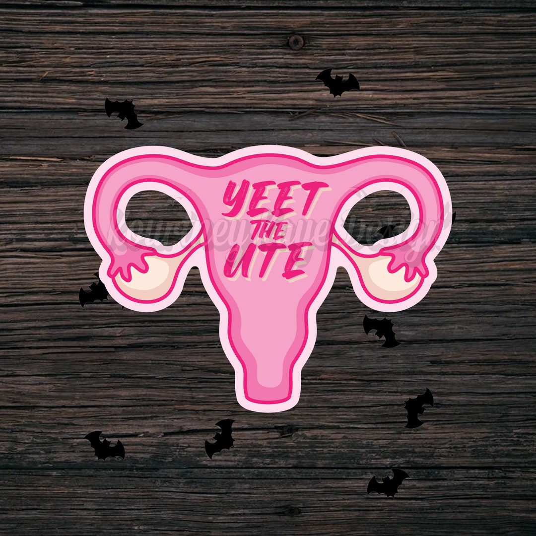 Yeet the Ute, Hysterectomy Sticker, Endometriosis Gift, Uterus Sticker ...