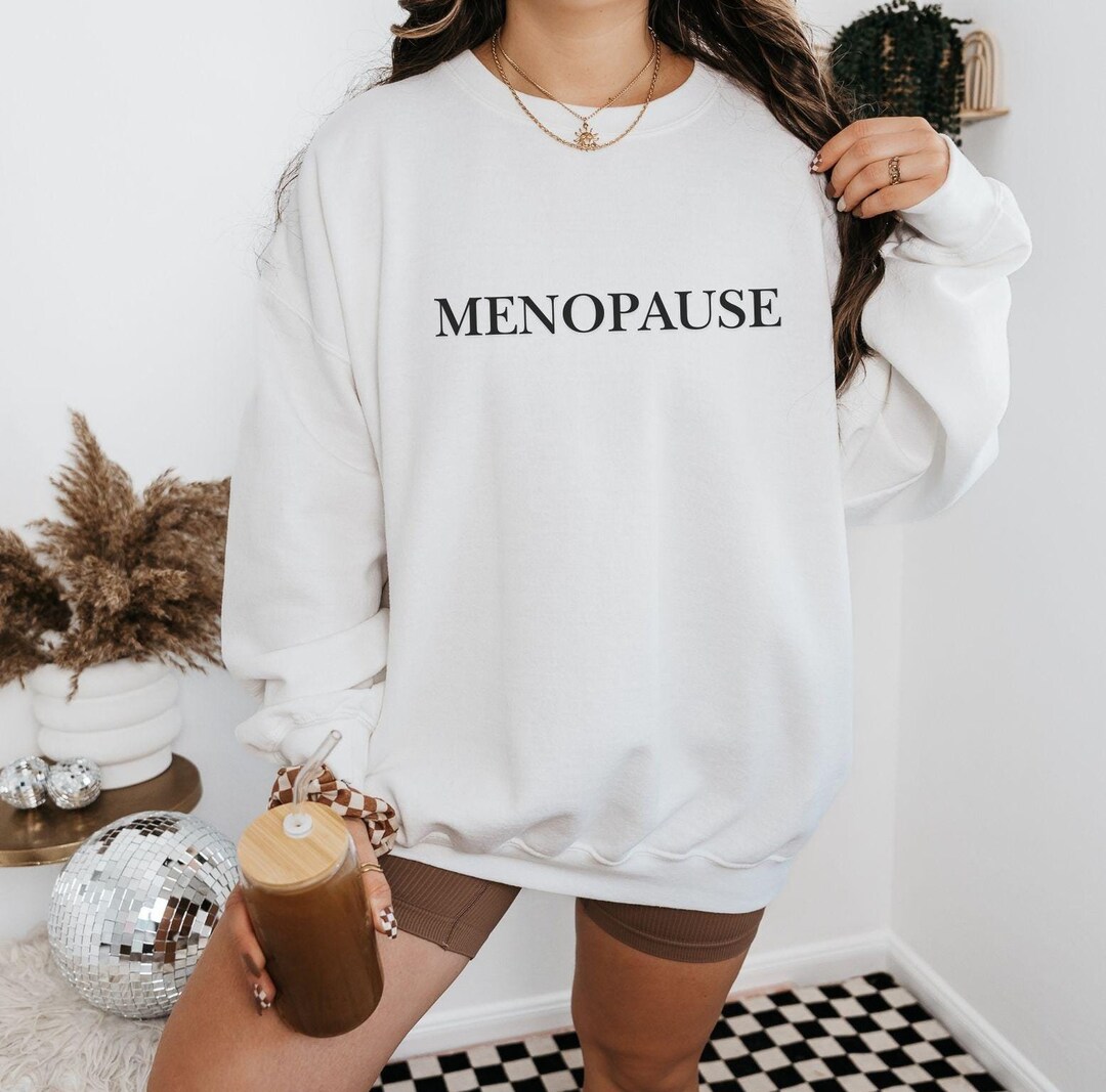 Menopause Awareness Sweatshirt, Modern Font Menopause Shirt, Unisex ...