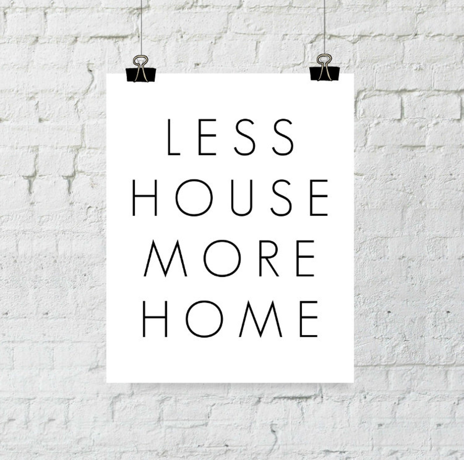 Less House More Home, Black and White, Poster Printable, Home Decor ...