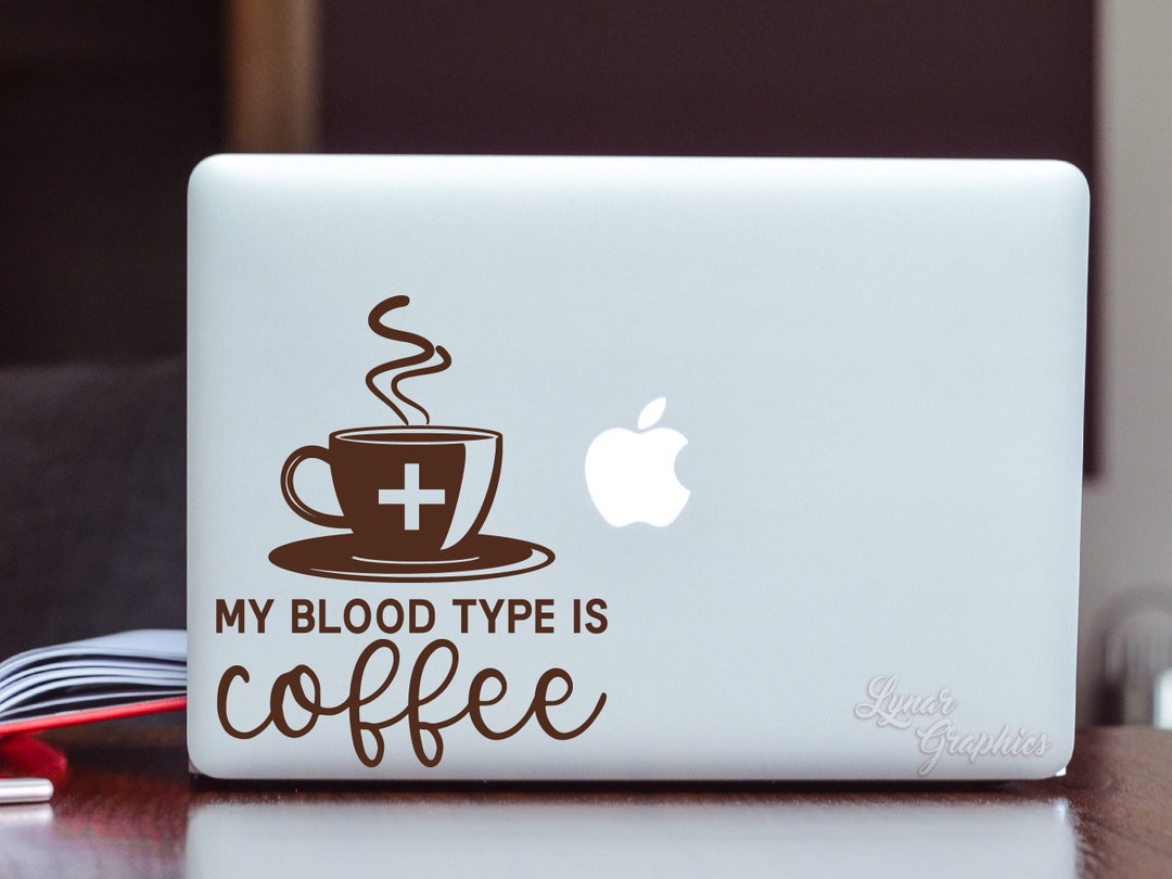 Coffee Lover Decal My Blood Type is Coffee Coffee Shop - Etsy
