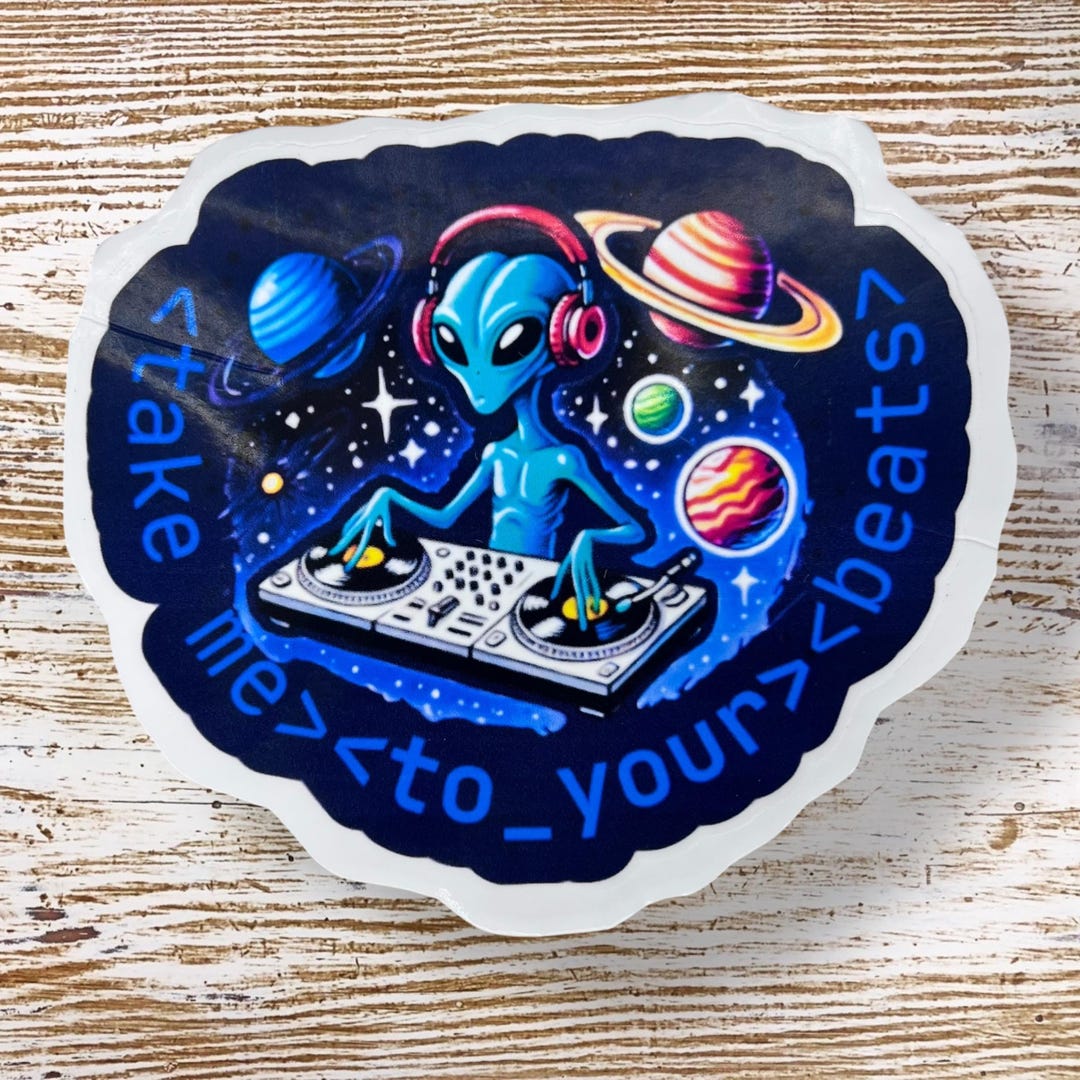 DJ Alien Sticker / Funny Alien Sticker / Music DJ Take Me to Your Beats ...