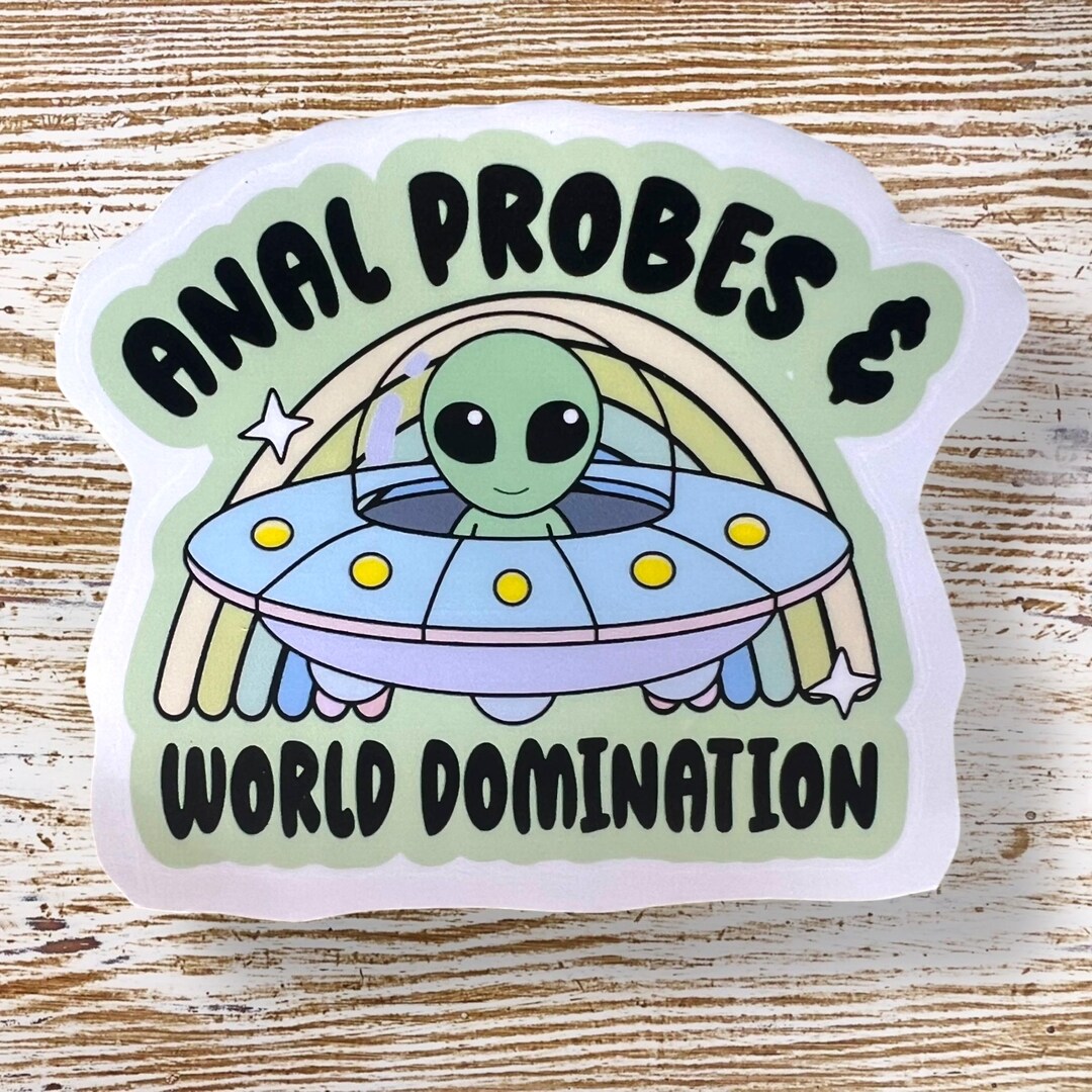 Alien Sticker / Funny Alien Sticker Says Anal Probes and World ...