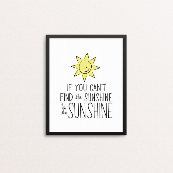 When You Cant Find Sunshine Be The Sunshine Download Etsy