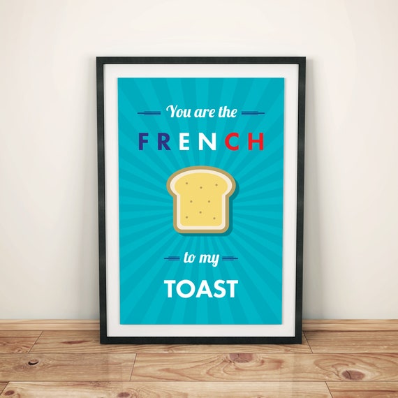 You Are the French to My Toast Love Quote Typographical Print | Etsy