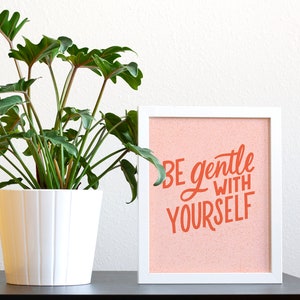 Be Gentle With Yourself 8x10 Art Print Handwritten Inspirational Wall ...