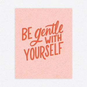 Be Gentle With Yourself 8x10 Art Print Handwritten Inspirational Wall ...
