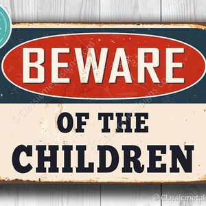 BEWARE of the CHILDREN Sign, Beware Signs, Funny Kids Signs, Beware of ...