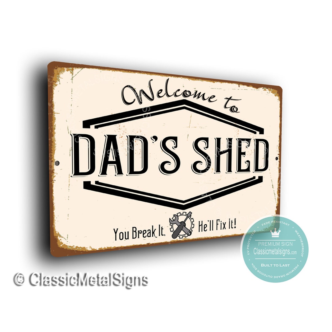 DADS SHED SIGN, Welcome to Dad's Shed, You Break It He'll Fix It, Shed ...