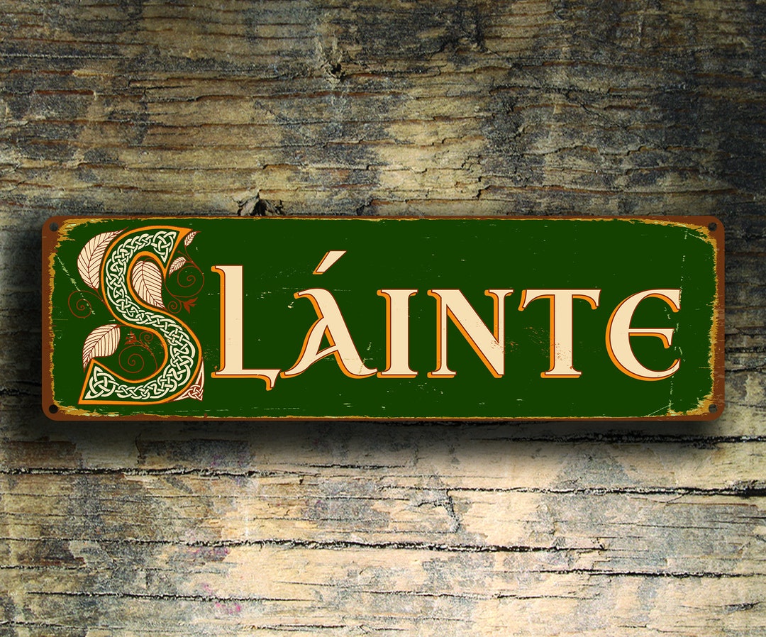 Slainte Sign, Slainte, Irish Cheers, Celtic Irish Signs, Irish, Irish ...