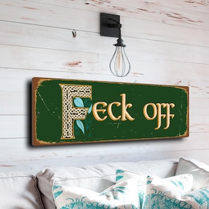 Feck off Sign: Irish Bar Decor - Classic Celtic Style - Etsy