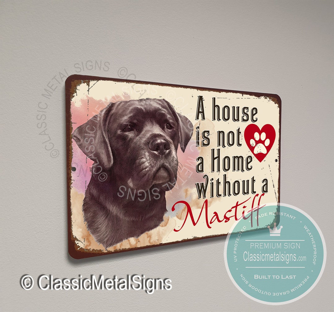 A House is Not a Home Without a Mastiff, Dog Sign, Mastiff Sign, Gift ...