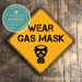 WEAR GAS MASK Sign Gas Mask Signs Danger Wear Gas Mask - Etsy