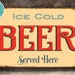 BEER SIGN, Beer Signs, Vintage Style Beer Sign, Ice Cold Beer Served ...