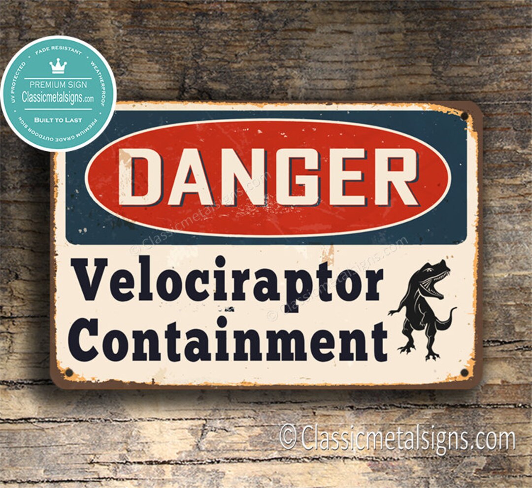 VELOCIRAPTOR CONTAINMENT SIGN, Danger, Velociraptor Containment ...