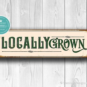 LOCALLY GROWN SIGN, Organic Signs, Vintage Style Locally Grown Sign ...
