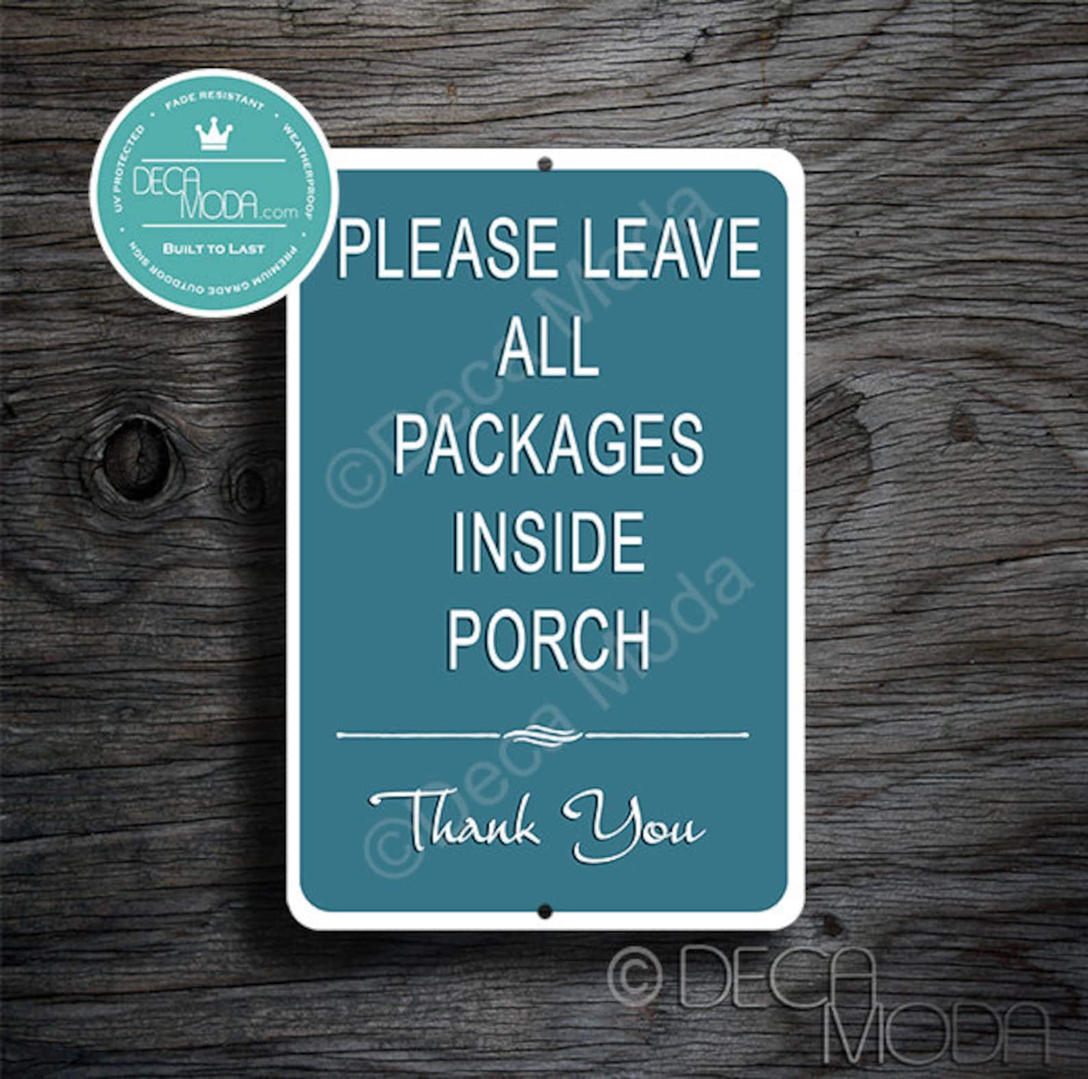 Please Leave All PACKAGES INSIDE PORCH Delivery Sign Sign - Etsy Australia