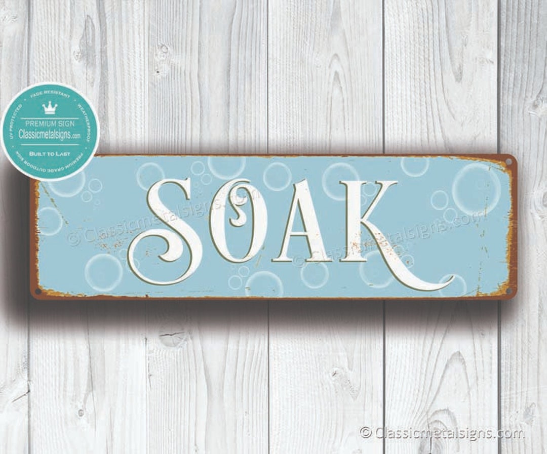 SOAK SIGN, Bathroom Signs, Vintage Style Soak Bathroom Sign, Soak Sign ...