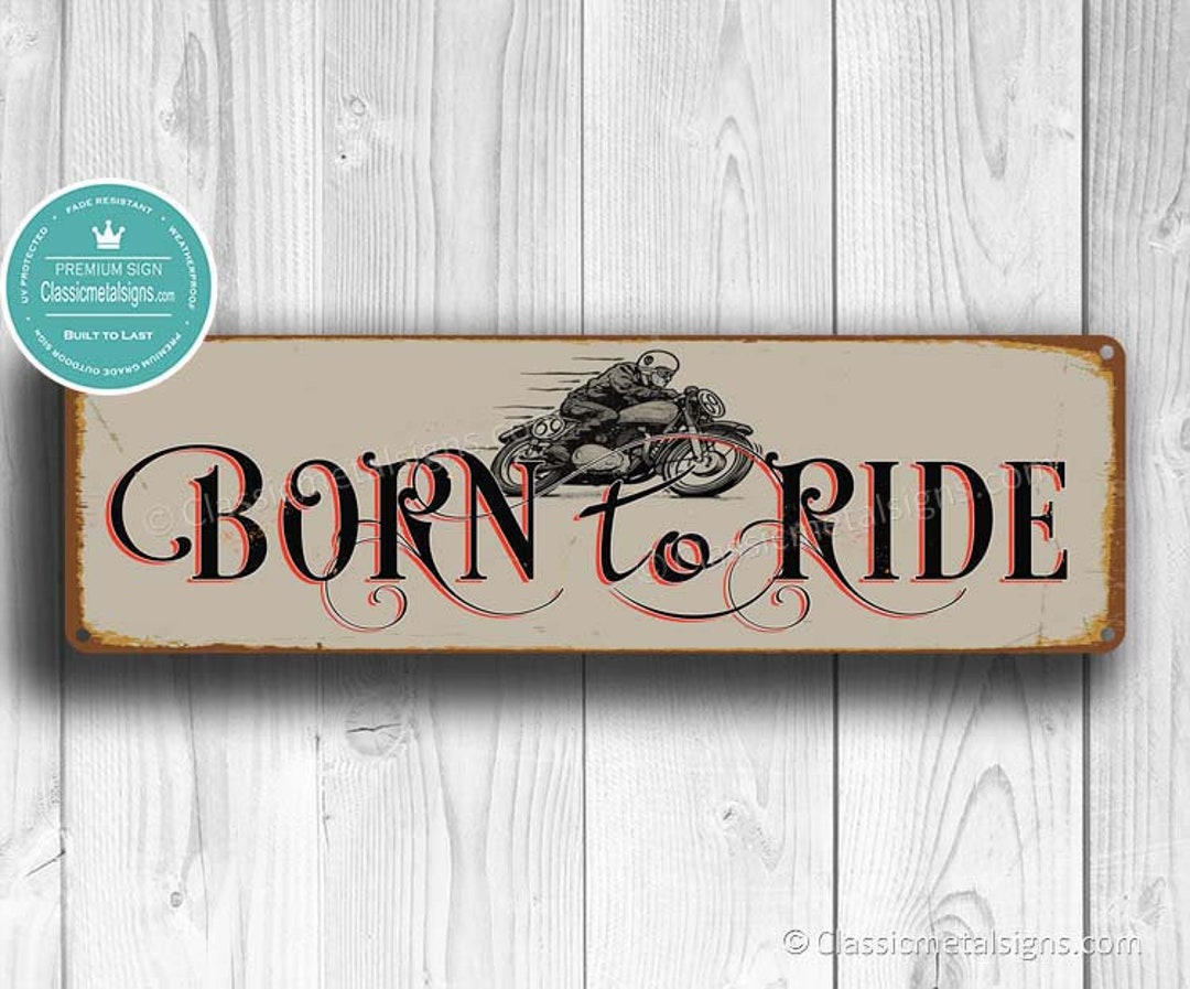 BORN TO RIDE Sign, Born to Ride Signs, Biker Signs, Biker Decor ...