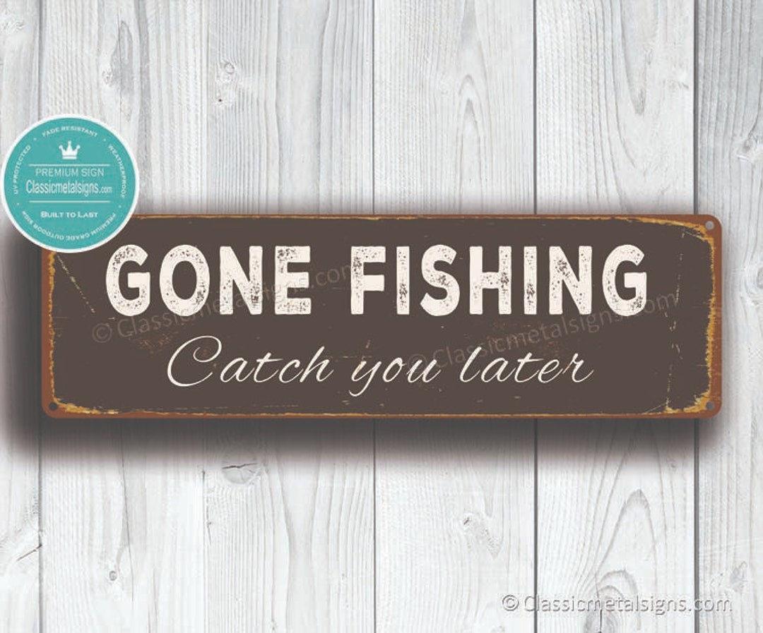 GONE FISHING SIGNS, Gone Fishing, Vintage Style Gone Fishing Sign, Fish ...