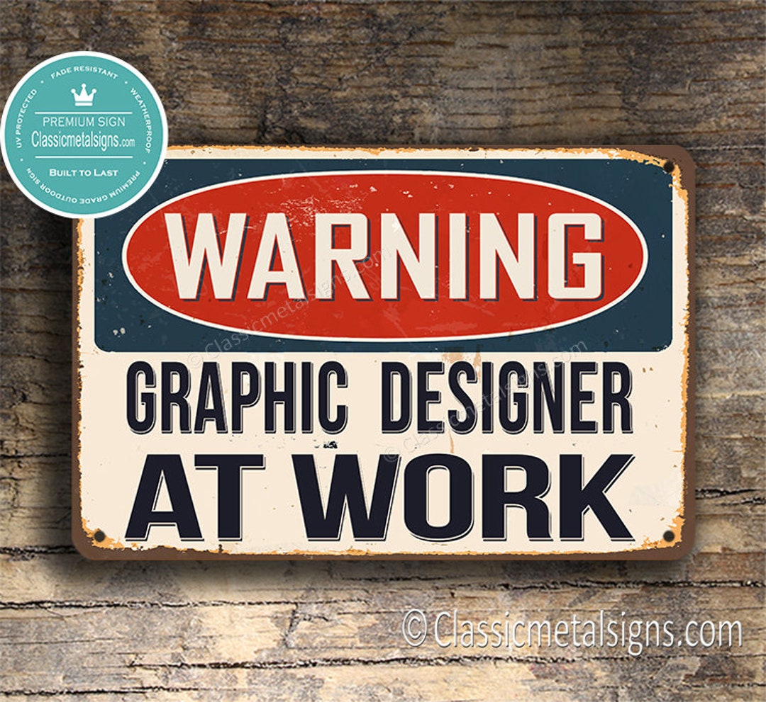 Warning Graphic Designer at Work Sign: Vintage Style Aluminum Composite ...