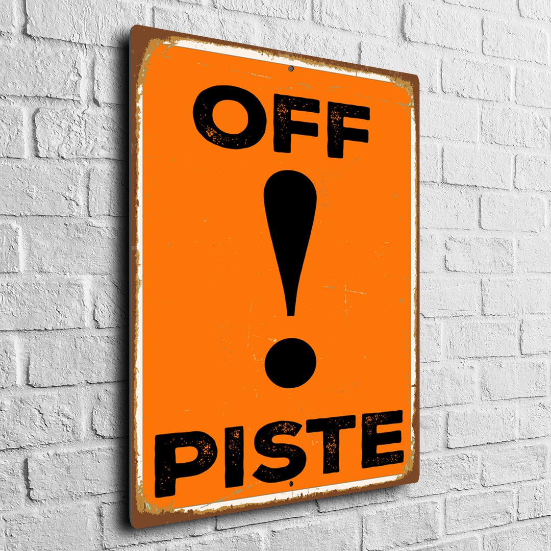 OFF PISTE SIGN, Ski Signs, Ski Sign, Warning Ski Signs, Skiing ...