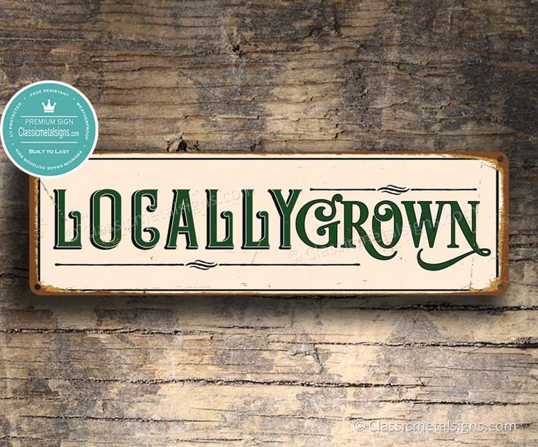 LOCALLY GROWN SIGN, Organic Signs, Vintage Style Locally Grown Sign ...