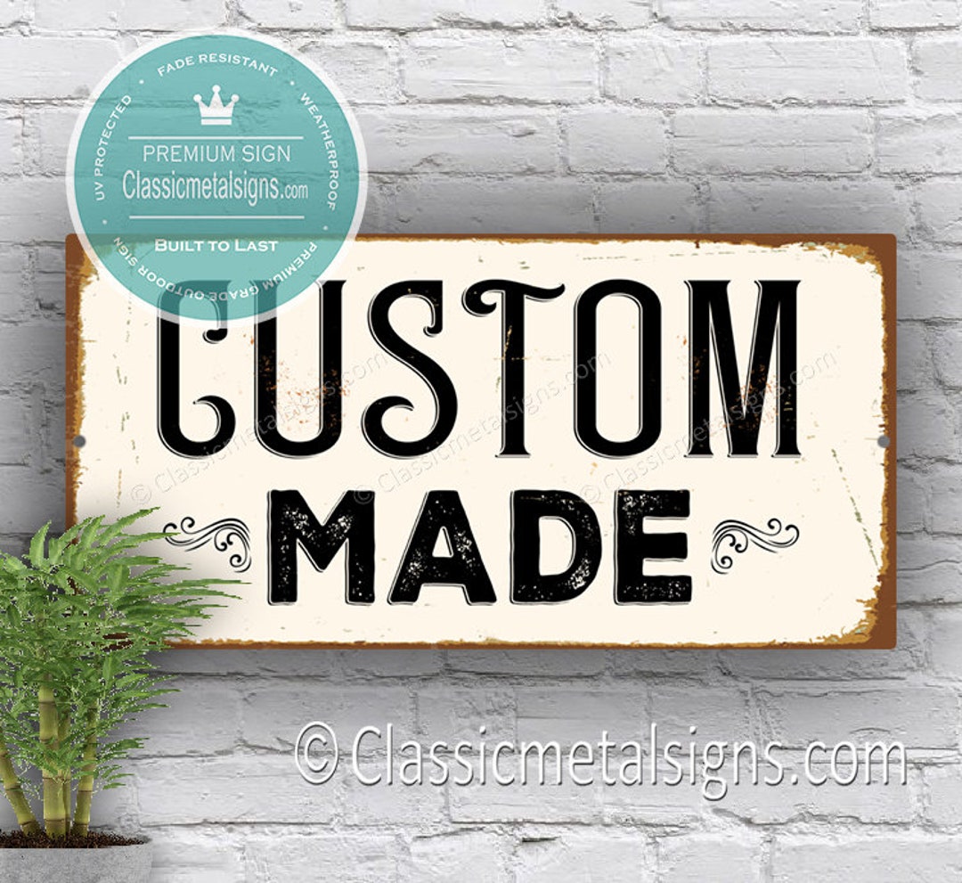 Custom Made Sign, Custom Made Signs, Outdoor Signs, Weatherproof Signs ...