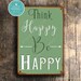 THINK HAPPY Be HAPPY Sign, Think Happy Be Happy Signs, Vintage Style ...