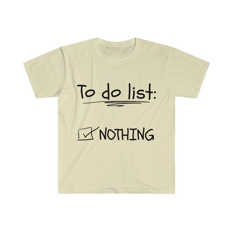 Todays to Do List : .... Nothing ....black Writing Unisex - Etsy