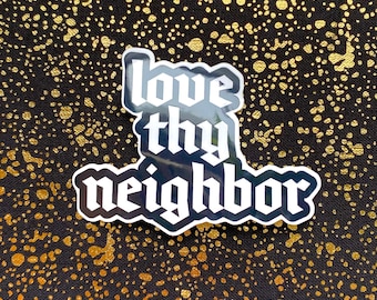 Love Thy Neighbor Sticker | Sticker | Laptop Sticker | Waterbottle ...