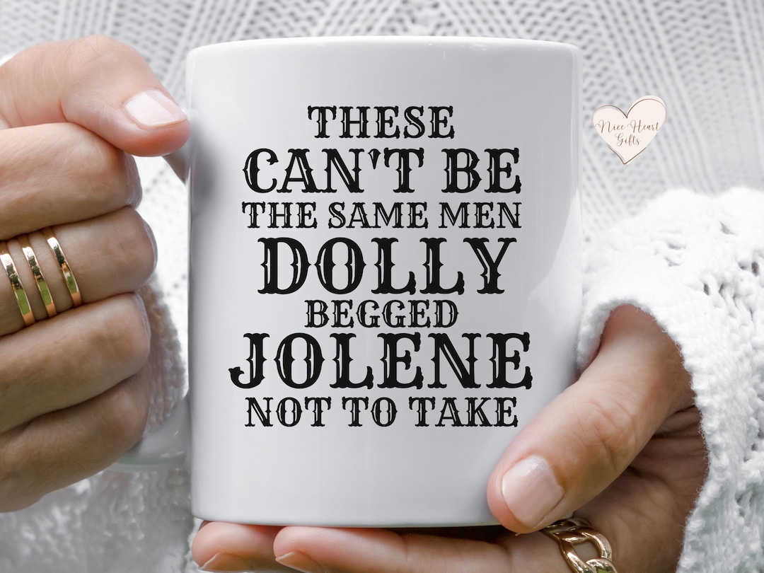 Dolly Parton Jolene Mug: Funny Quote Coffee Cup Gift - Etsy