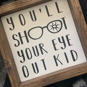 You'll Shoot Your Eye Out Kid Hand Painted Wood Sign With Frame ...