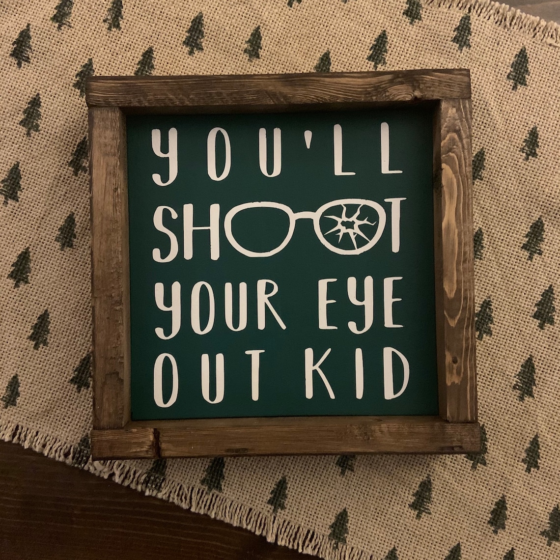 You'll Shoot Your Eye Out Kid- Hand Painted Wood Sign With Frame ...