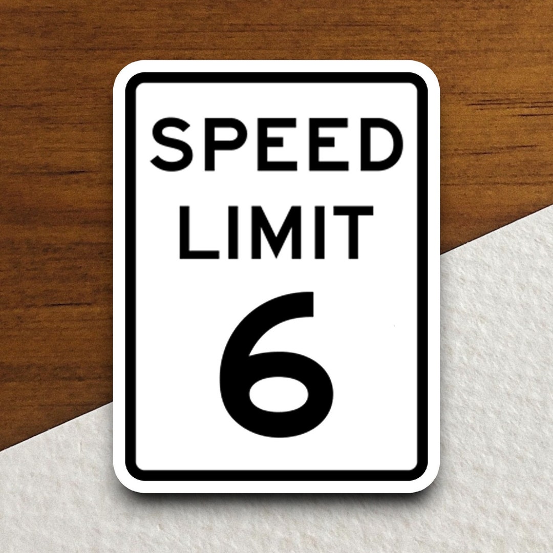 6 Miles per Hour Speed Limit Road Sign Sticker, Road Trip Sticker ...
