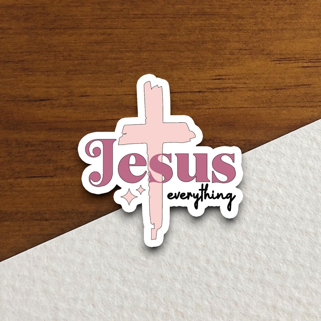 Jesus Everything Sticker, Religious Sticker, Faith Sticker, Worship ...