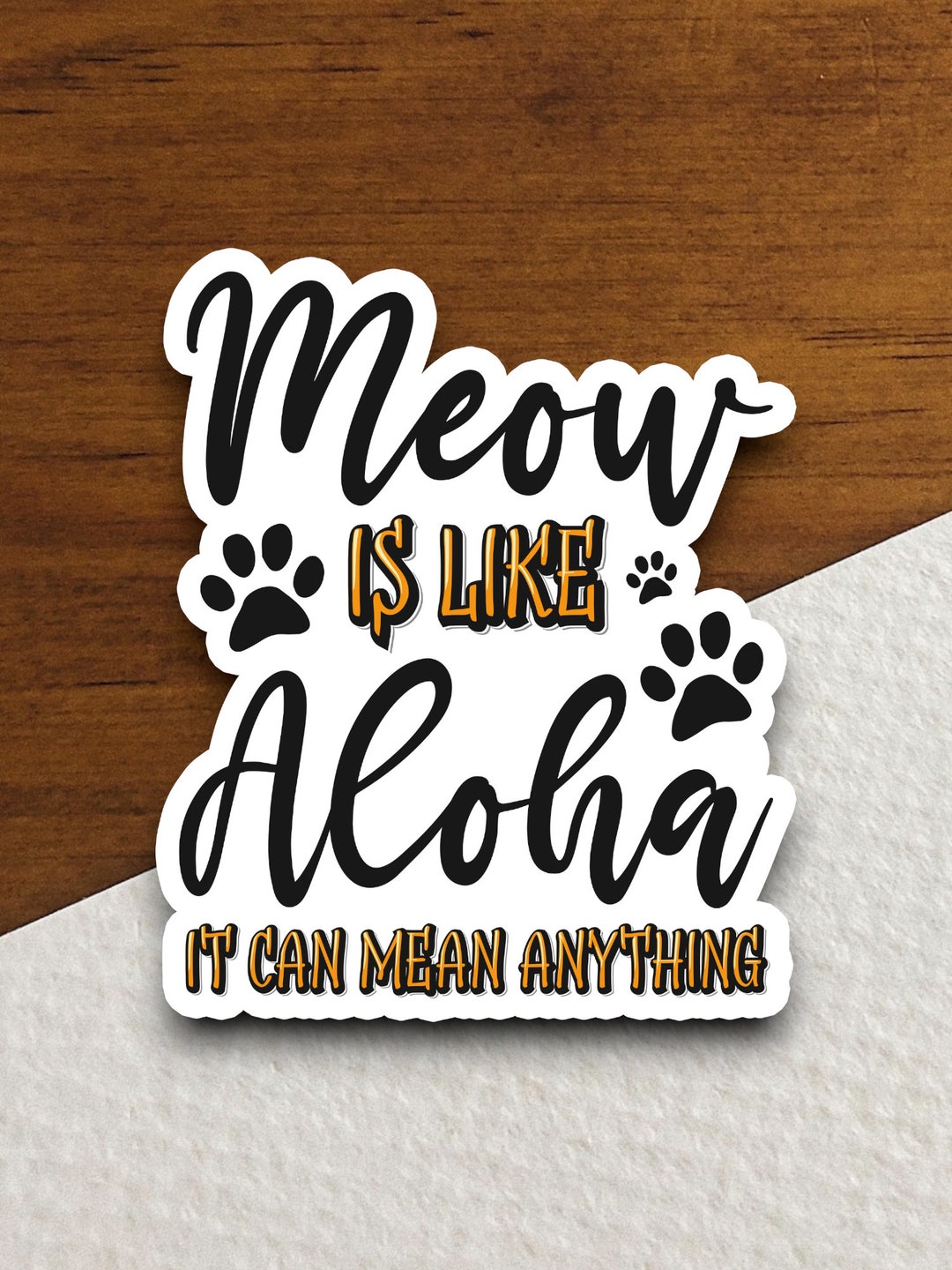 Meow is Like Aloha It Can Mean Anything Cat Sticker, Funny Animal ...