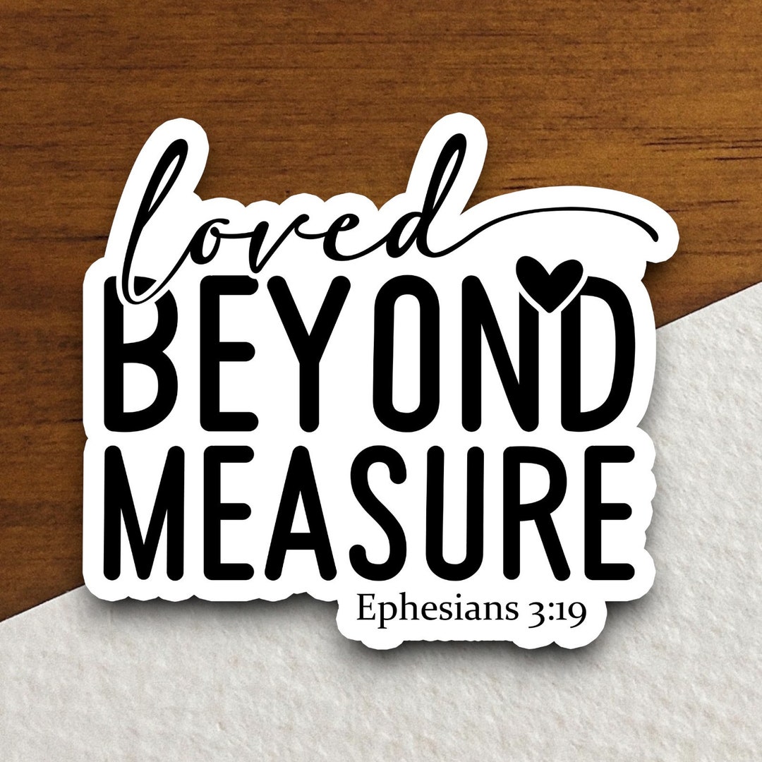 Loved Beyond Measure Sticker, Religious Sticker, Faith Sticker, Worship ...