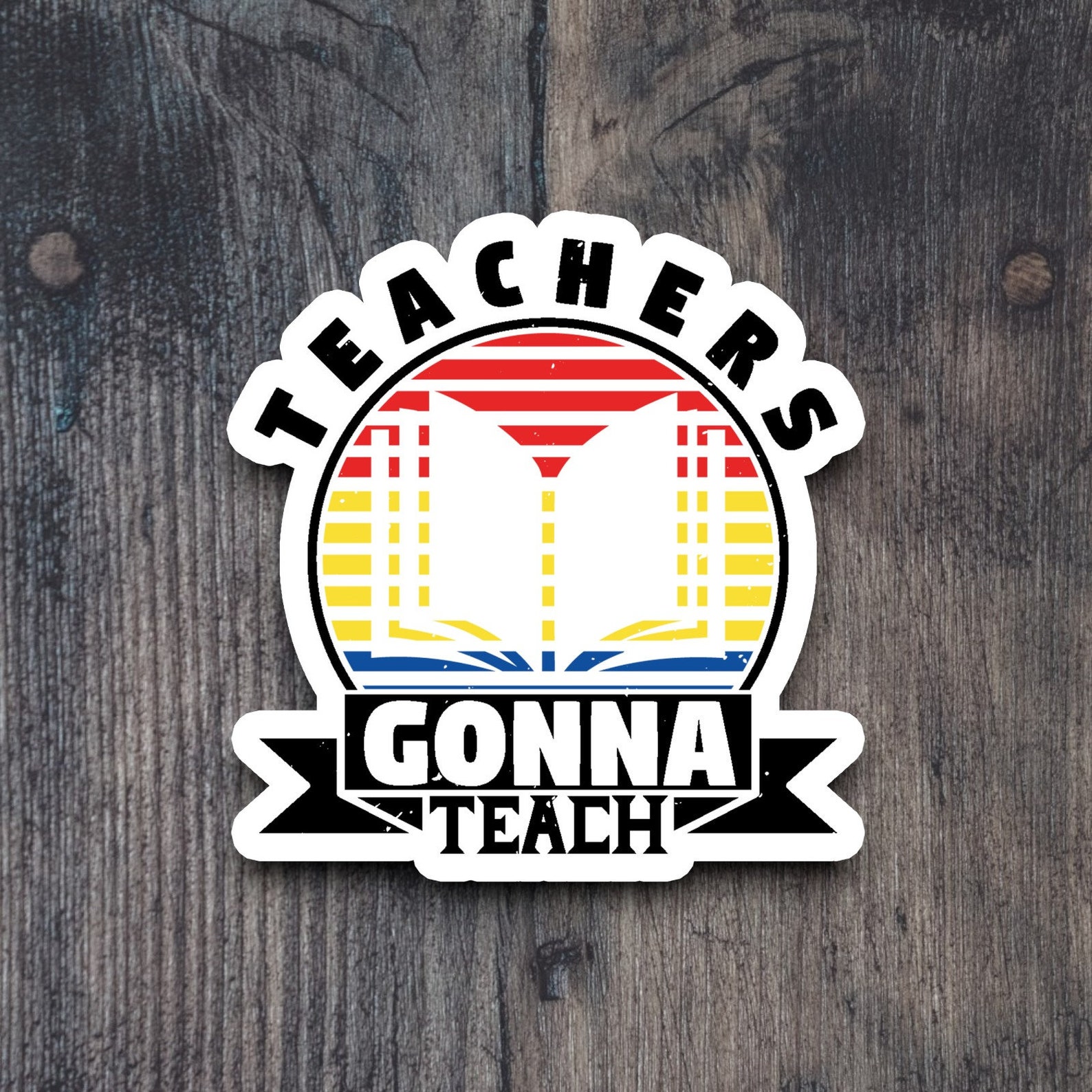 Teachers Gonna Teach Sticker, Teacher Sticker, Education Sticker ...