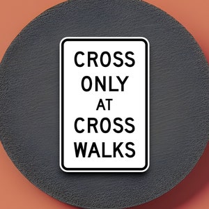 Cross Only at Cross Walks Sticker, Souvenir Travel Sticker, Road Sign ...