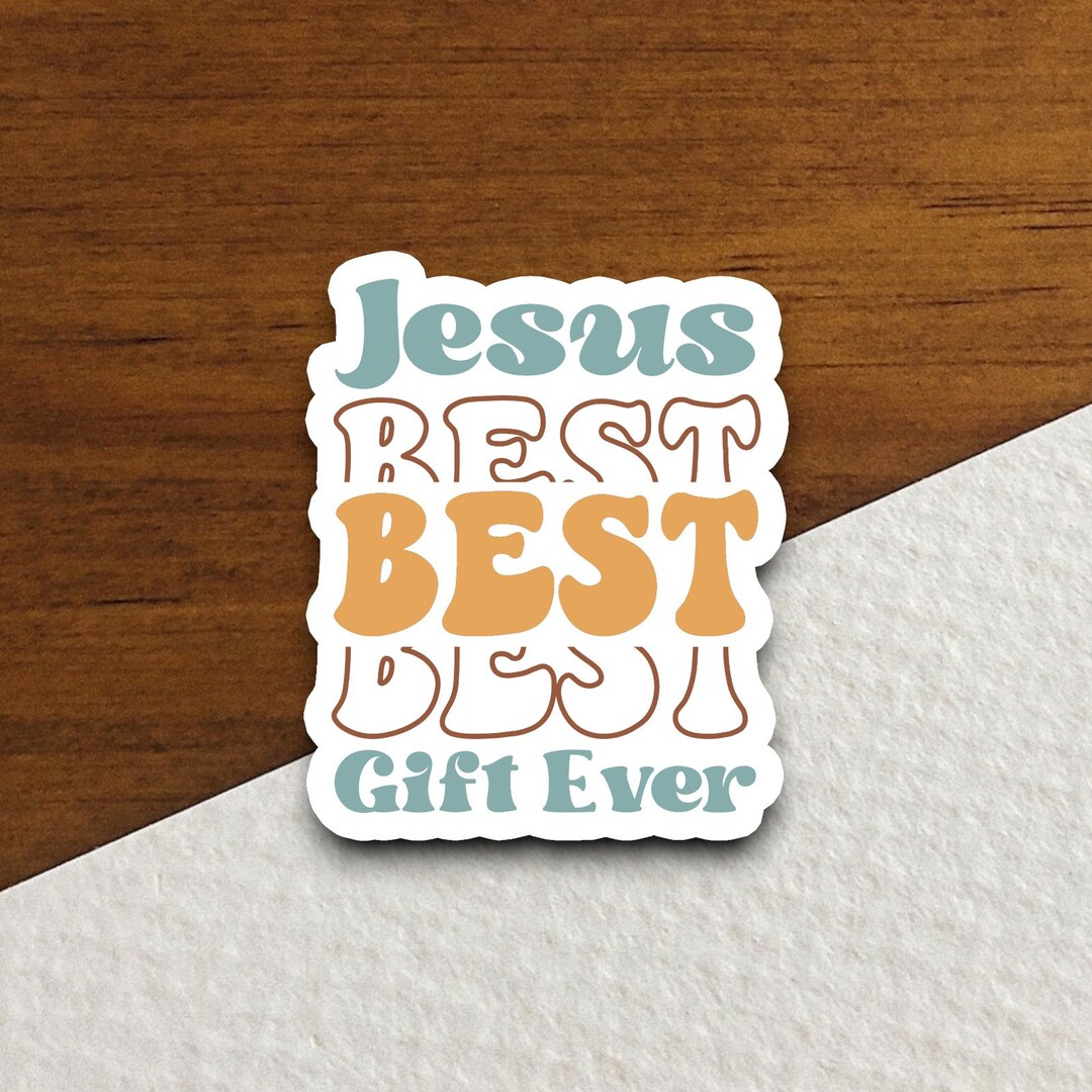 Jesus Best Gift Ever Sticker, Religious Sticker, Faith Sticker, Worship ...