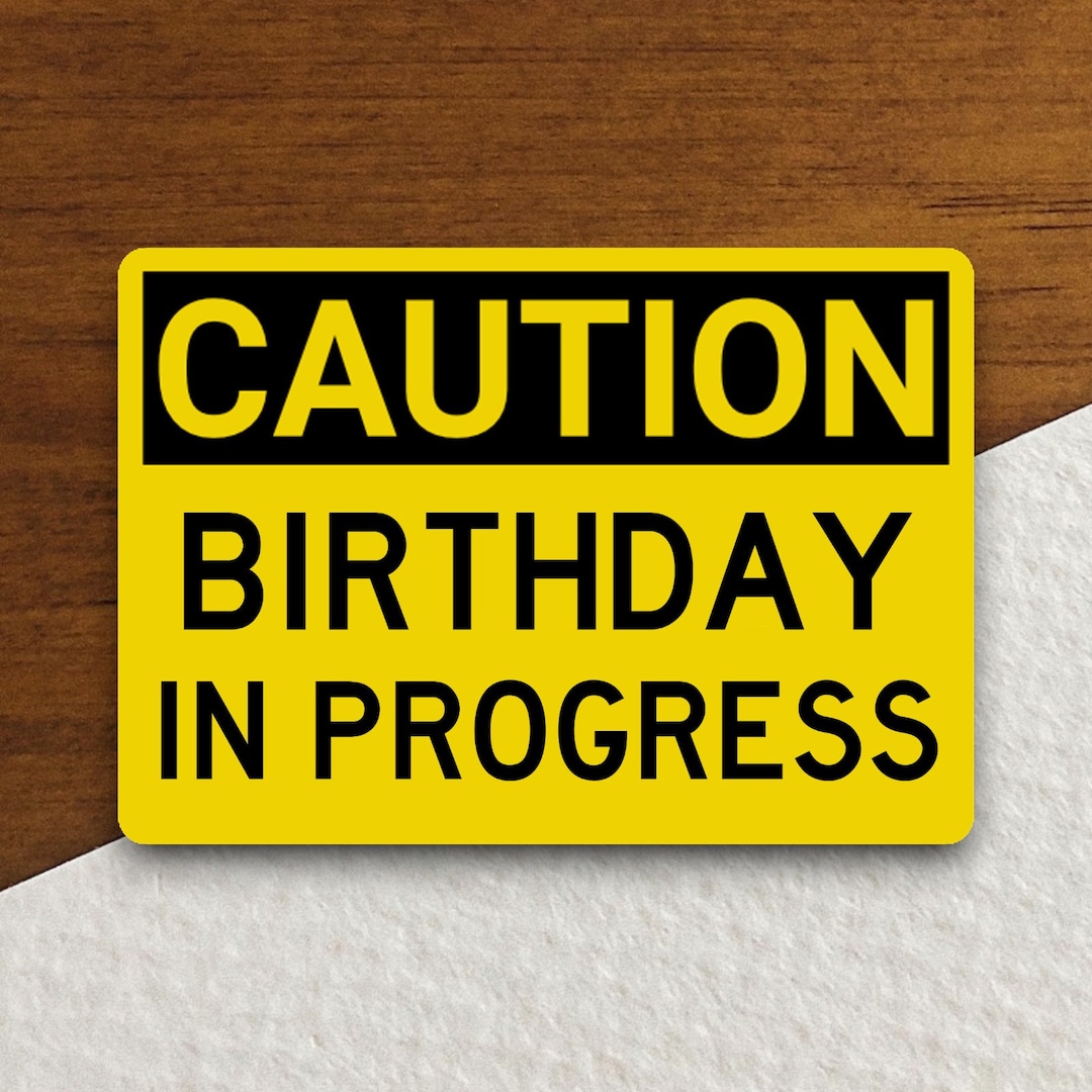 Caution Birthday in Progress Sticker, Party Sticker, Birthday Sticker ...