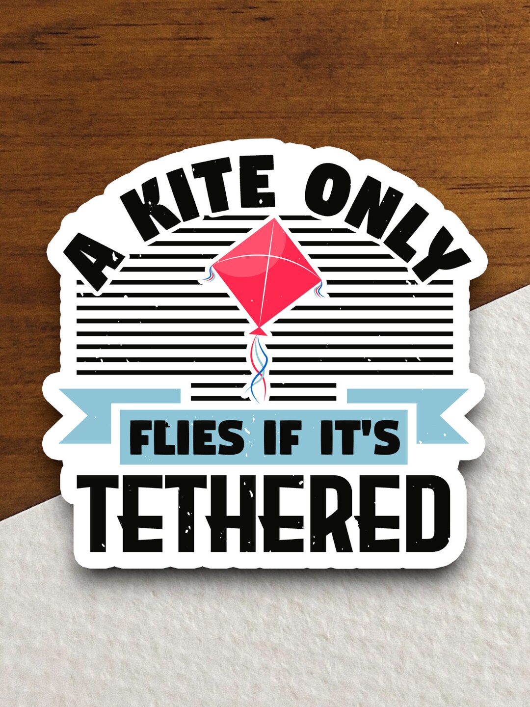 A Kite Only Flies If Its Tethered Sticker, Vacation Sticker, Travel ...