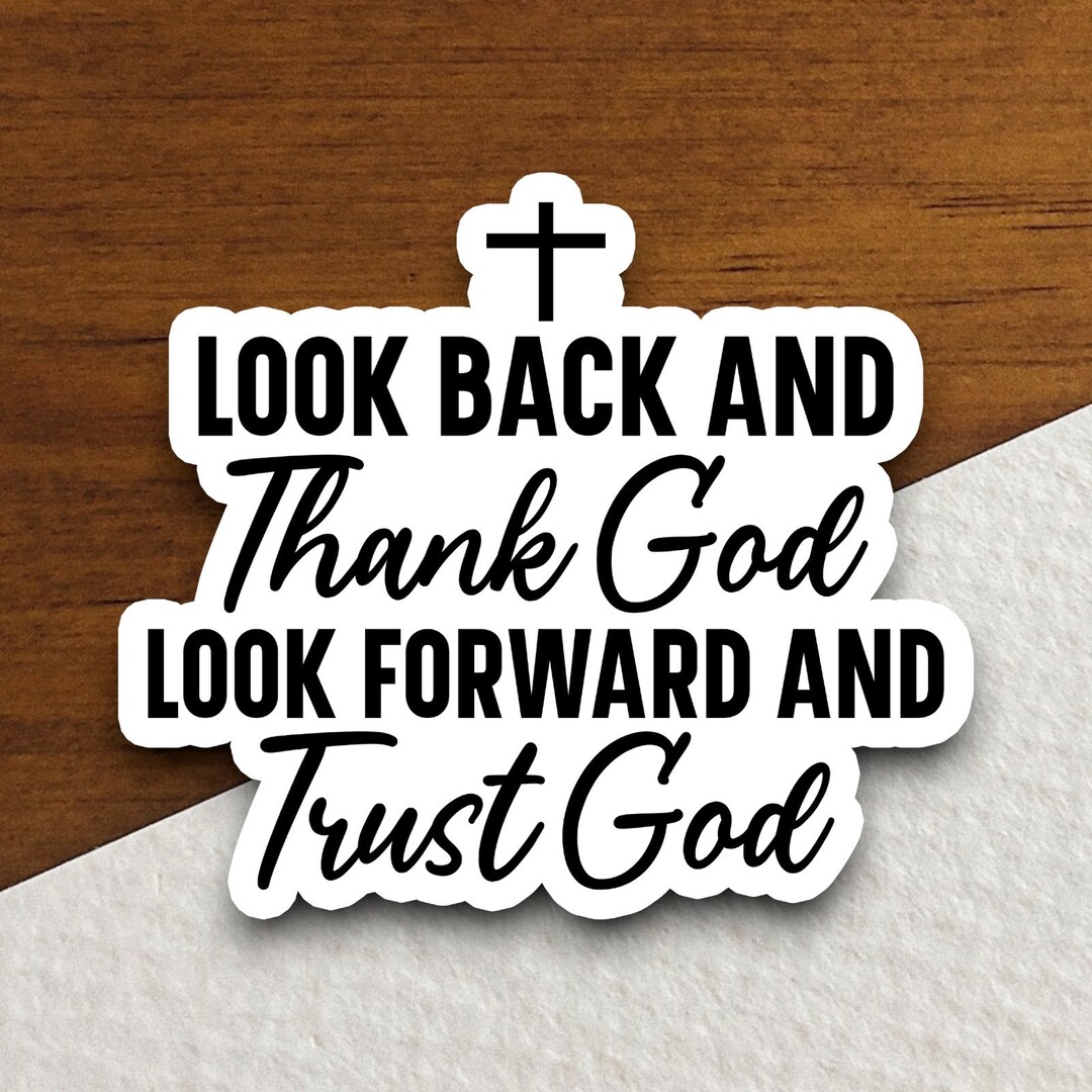 Look Back and Thank God Look Forward and Trust God Sticker, Religious ...