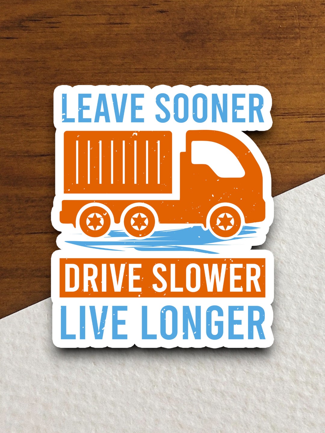 Leave Sooner Drive Slower Live Longer Sticker, Car Sticker, Vehicle ...